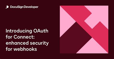Docusign For Developers On Linkedin Introducing Oauth For Connect Enhanced Security For Webhooks
