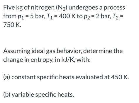 Solved Five Kg Of Nitrogen N2 Undergoes A Process From