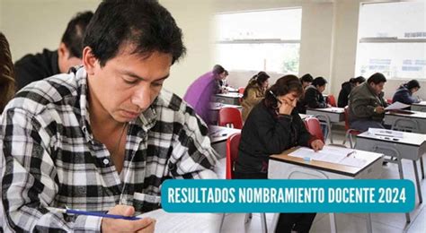 Resultados De Examen Nombramiento Docente 2024 Revisa La Lista