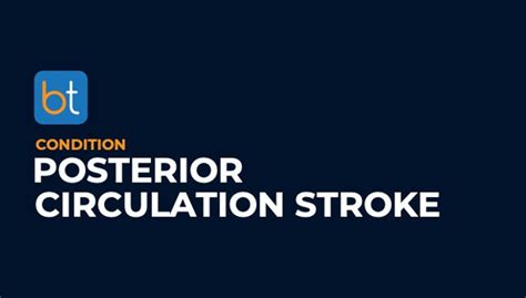 Posterior Circulation Stroke Condition Overview BackTable VI