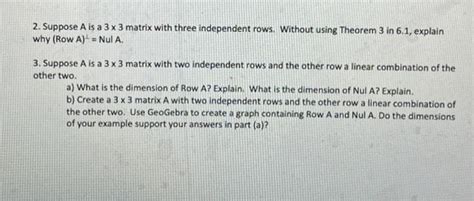 solved 2 suppose a is a 3 x 3 matrix with three independent