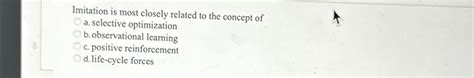 Solved Imitation Is Most Closely Related To The Concept Ofa Chegg