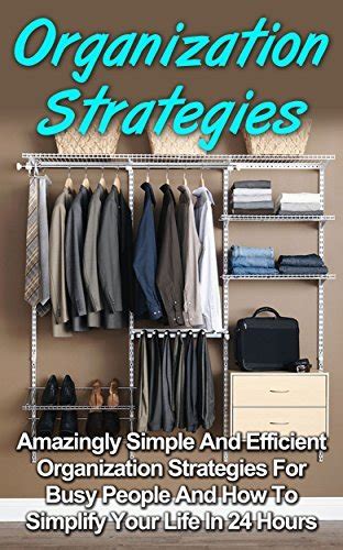 Organization Strategies Amazingly Simple And Efficient Organization