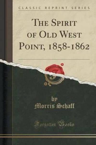 The Spirit Of Old West Point 1858 1862 Classic Reprint Schaff