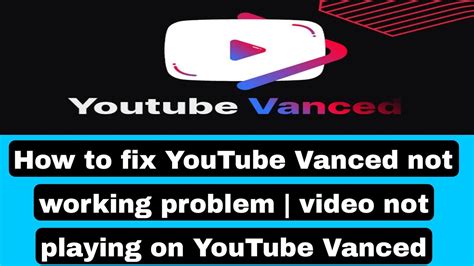 how to fix youtube revanced not working problem video not playing