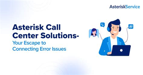 Asterisk Call Center Solutions For Seamless Communication