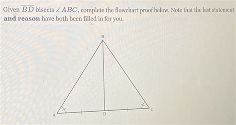 Given Overline Bd Bisects Angle Abc Complete The Flowchart Proof Below Note That The Last