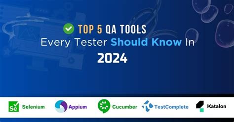 The Top 5 QA Tools Every Tester Should Know In 2024