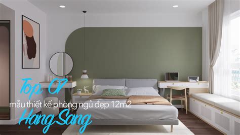 Top 7 Mẫu Thiết Kế Phòng Ngủ 12m2 đẹp Và Tiết Kiệm Chi Phí Nhất