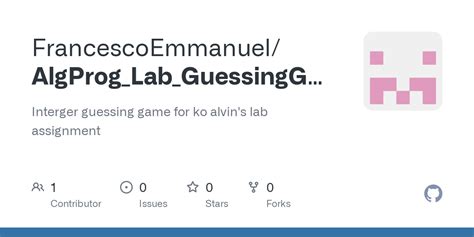 github francescoemmanuel algprog lab guessinggame interger guessing game for ko alvin s lab