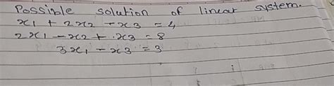 Possible Solution Of Linear System X1 2x2 −x3 2x1 −x2 X3 3x1 −x3 4 8