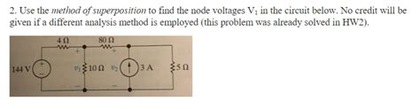 Solved 2 Use The Method Of Superposition To Find The Node