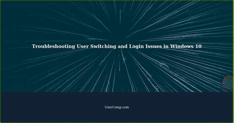 Troubleshooting Unable To Switch User Or Log Into Standard User