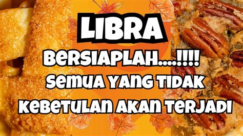Libra💥bersiaplah‼️semua Yang Tidak Kebetulan Akan Terjadi Youtube