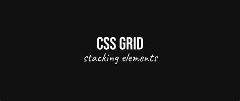 Css Grid Stacking Elements Dev Community