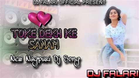 Toke Dekh Ke Sanam New Nagpuri Dj Song😍 Robot Bass Mix Dj Falari