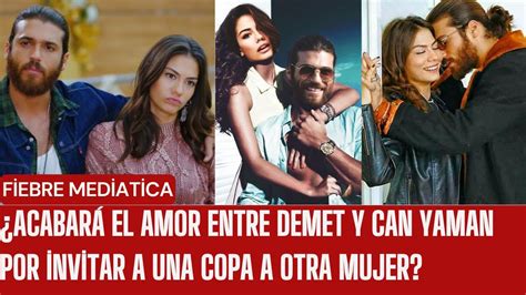 Acabará el amor entre Demet y Can Yaman por invitar a una copa a otra