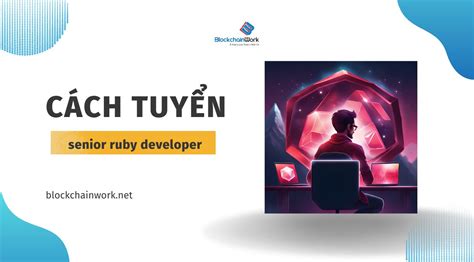 Cách tuyển senior ruby developer trong lĩnh vực blockchain