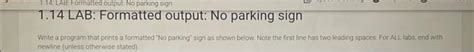 Solved 1 14 LAB Formatted Output No Parking Sign Write A Chegg