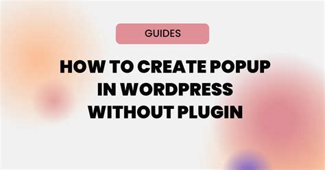 How To Create Popup In Wordpress Without Plugin Poper