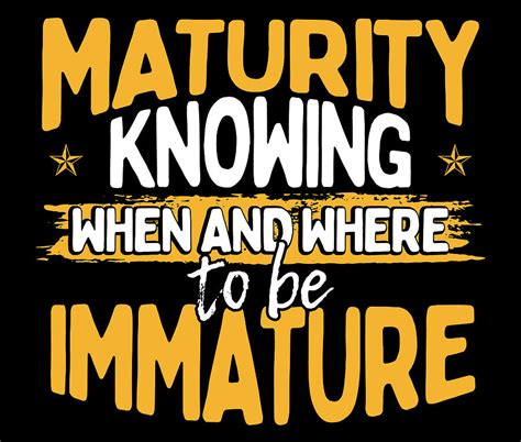 Sarcastic T Maturity Knowing When And Where To Be Immature Drawing