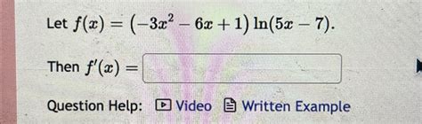 Solved Let F X 3x2 6x 1 Ln 5x 7 Then F X Question