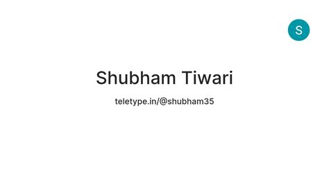 Shubham Tiwari — Teletype