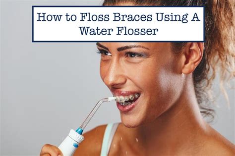 How To Floss Braces Using A Water Flosser B Weiss Health