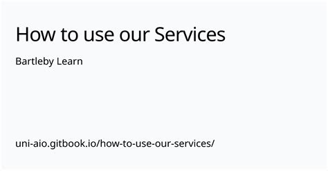 Bartleby Learn How To Use Our Services