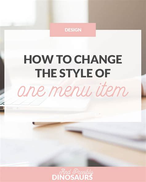 How To Change The Style Of One Menu Item And Possibly Dinosaurs