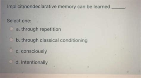 Solved Implicitnondeclarative Memory Can Be Learned Select