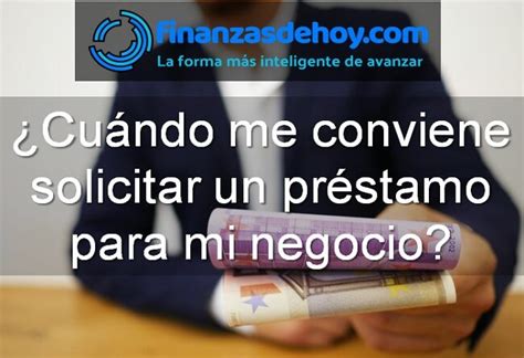 Cuándo me conviene solicitar un préstamo para mi negocio Finanzasdehoy Noticias de