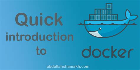 A Quick Introduction To Docker For Lazy Developers By Abdallah