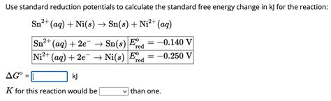 Solved Use Standard Reduction Potentials To Calculate The