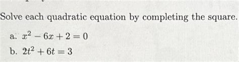 Solved Solve Each Quadratic Equation By Completing The