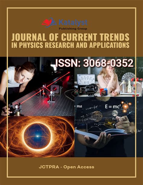 Journal Of Current Trends In Physics Research And Applications Jctpra Katalyst Publishing Group