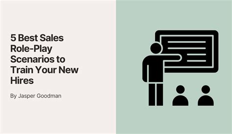 Best Sales Role Play Scenarios To Train Your New Hires Jasper Goodman Business