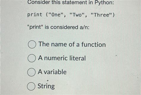 solved consider this statement in python print one
