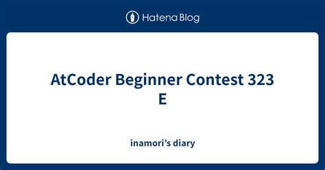 Atcoder Beginner Contest 323 E Inamoris Diary