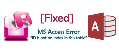 Hacks You Cant Miss To Fix Access Id Is Not An Index In This Table