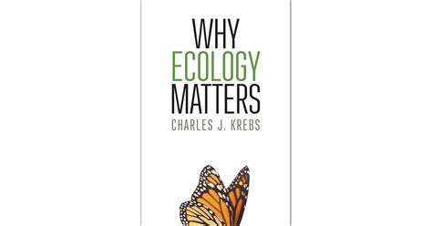 Why Ecology Matters By Charles J Krebs