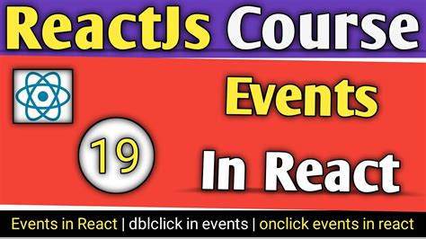lecture 19 complete reactjs events in react on click dbl click