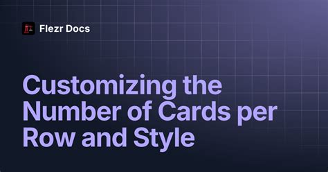 Customizing The Number Of Cards Per Row And Style Flezr Docs
