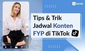 Tips Dan Trik Jadwal FYP TikTok Waktu Terbaik Untuk Posting Video TikTok