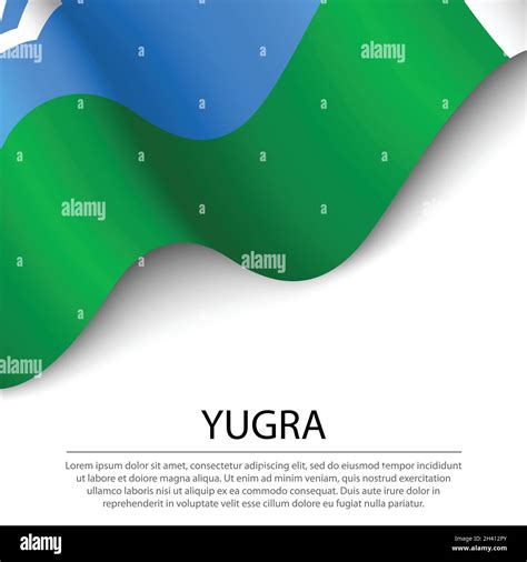 Waving Flag Of Yugra Is A Region Of Russia On White Background Banner
