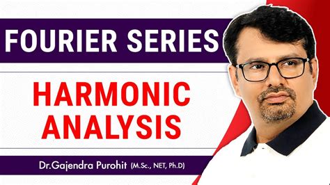 Harmonic Analysis 2018 In Fourier Series Lecture Iii By Gp Sir Youtube