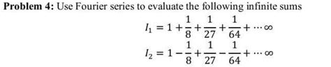Solved Problem Use Fourier Series To Evaluate The Chegg