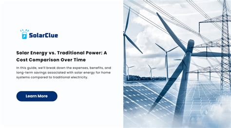 Solar Energy Vs Traditional Power A Cost Comparison Over Time