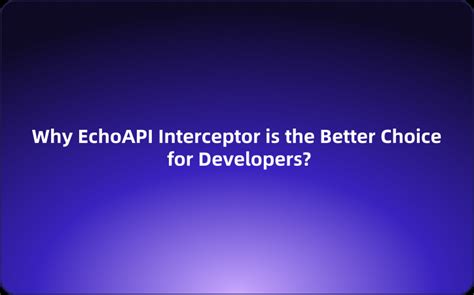 ditching charles why echoapi interceptor is the better choice for