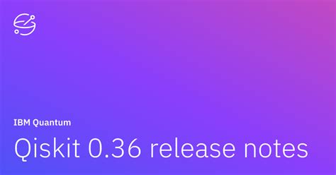 qiskit 0 36 release notes ibm quantum documentation